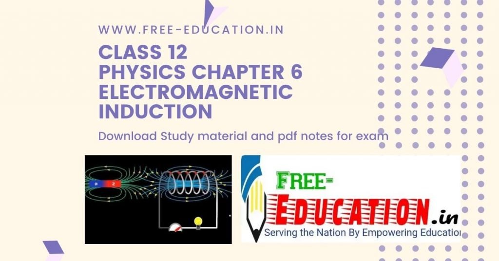 Class 12th Physics Chapter 6 Electro Magnetic Induction Revision Notes ...
